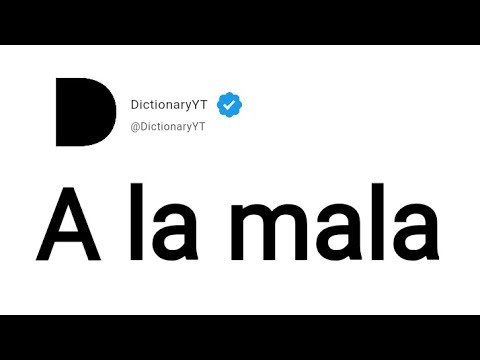 A la mala Meaning in English