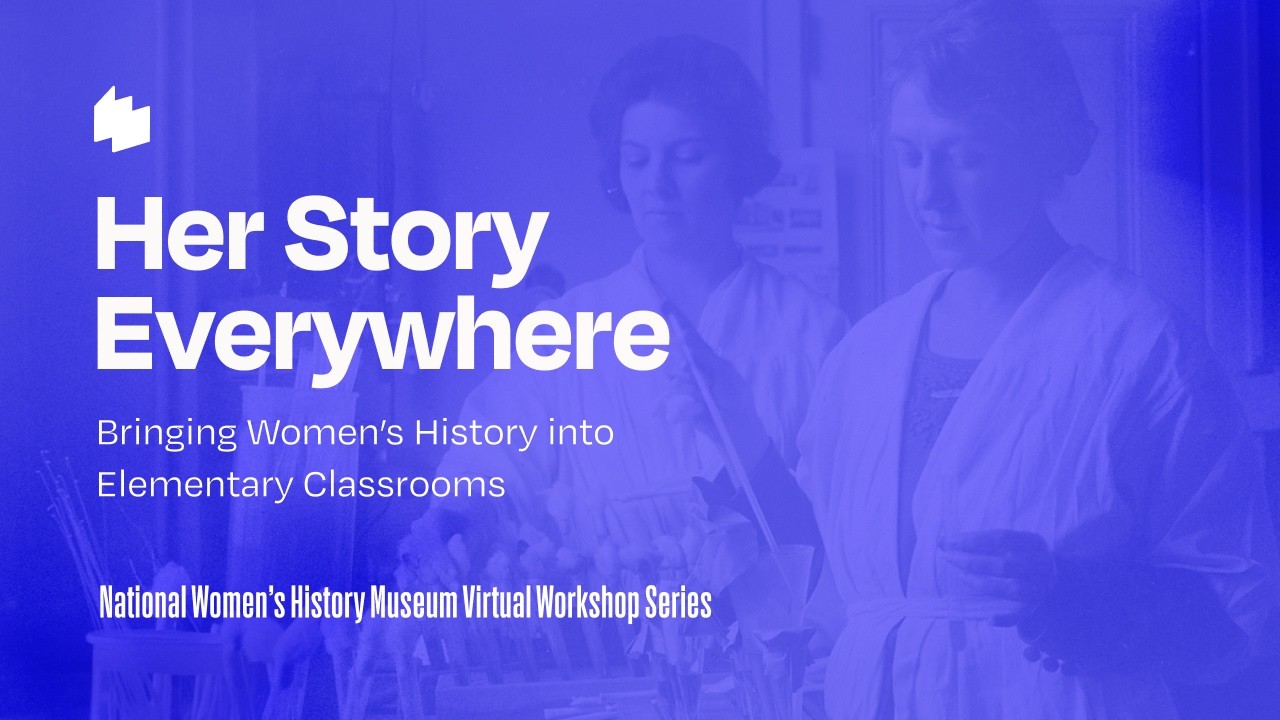 Virtual Workshop for Educators - Her Story Everywhere