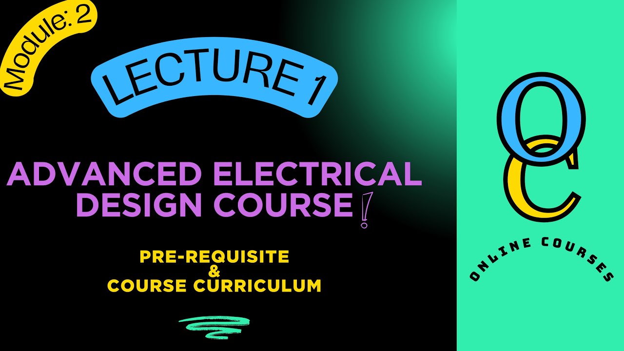 Advanced Electrical Design Course | Lecture 1 | Course Curriculum