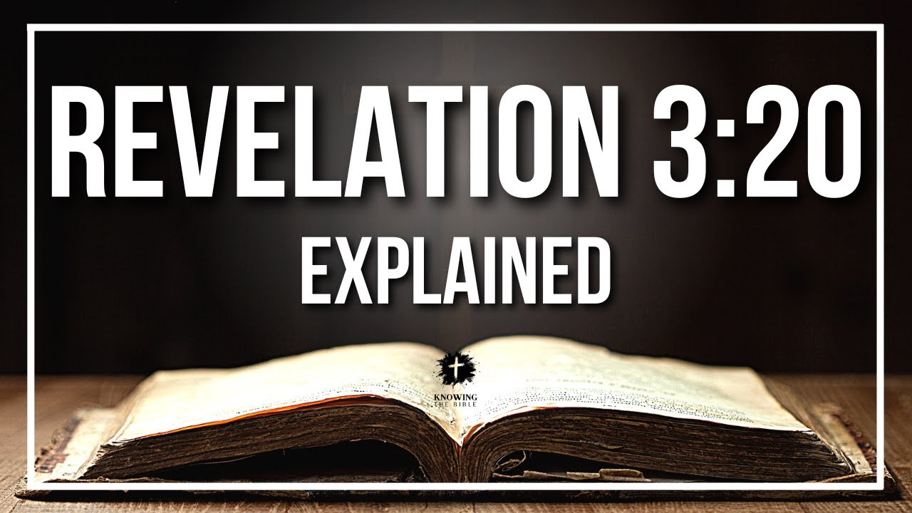 REVELATION 3:20 Explained - What Does The Bible Verse REVELATION 3:20 [KJV] REALLY Mean?
