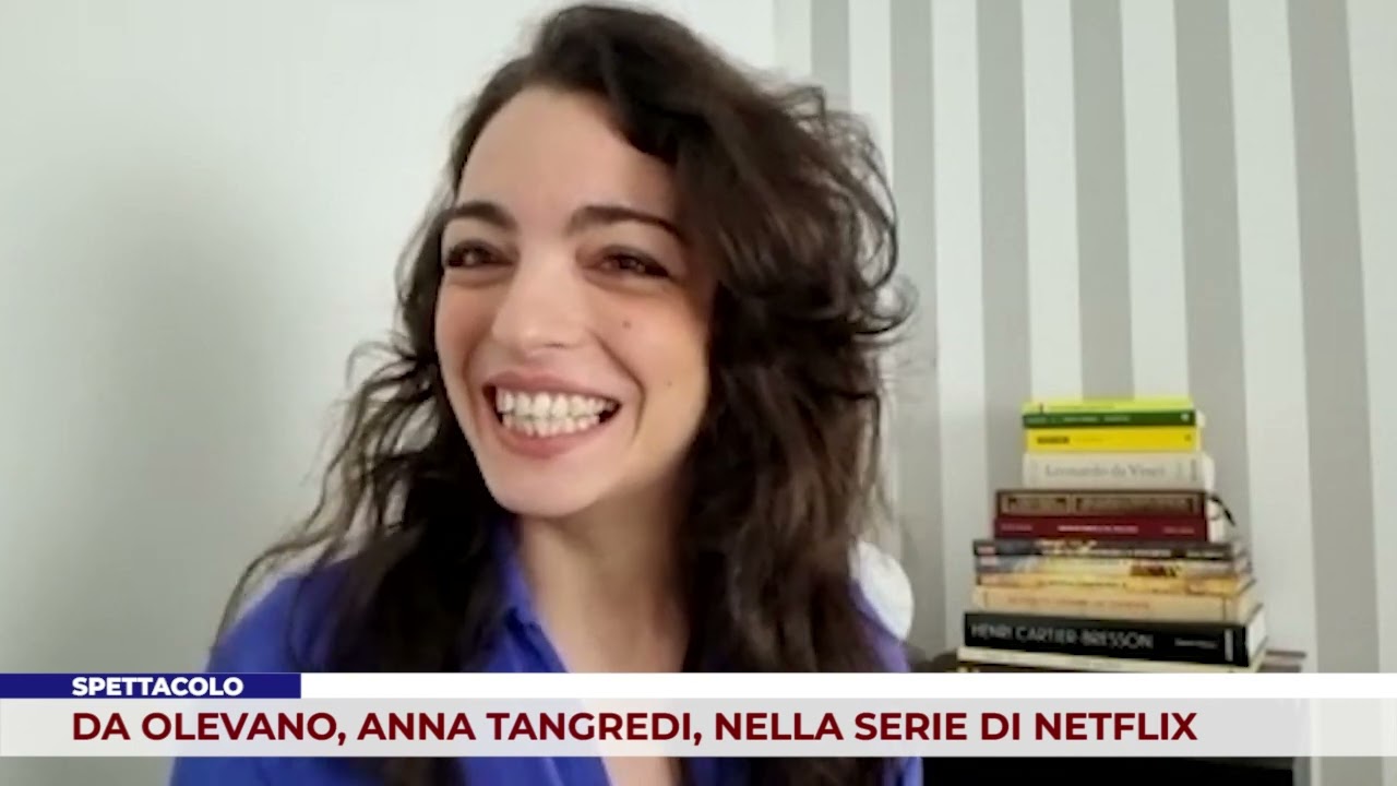 SPETTACOLO. DA OLEVANO, ANNA TANGREDI, NELLA SERIE DI NETFLIX - Video