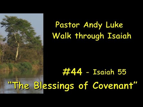 #44   Isaiah 55   Blessings of Covenant