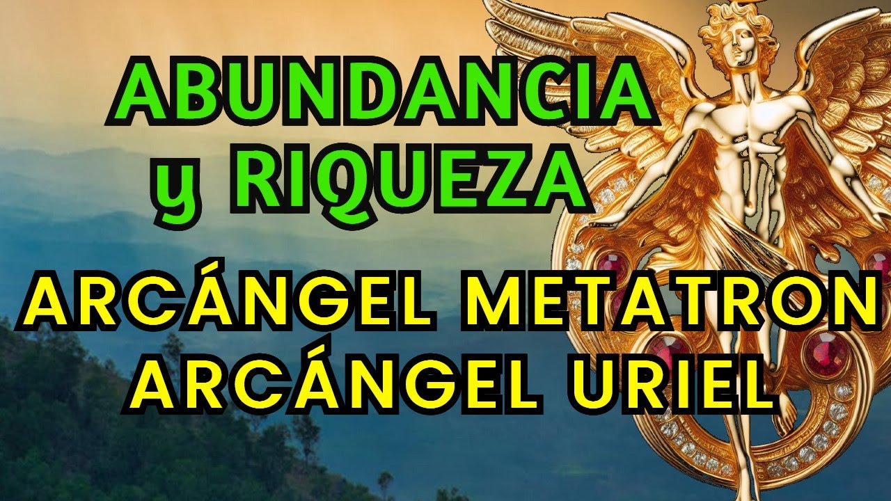 ¡Abre las Puertas de la Abundancia y la Riqueza! 🌈 Arcángel URIEL y METATRÓN │ Poderosa ORACIÓN