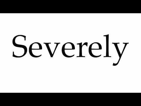 How to Pronounce Severely