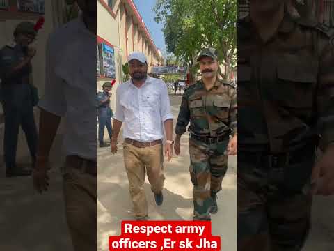 Respect our army officers Er sk Jha