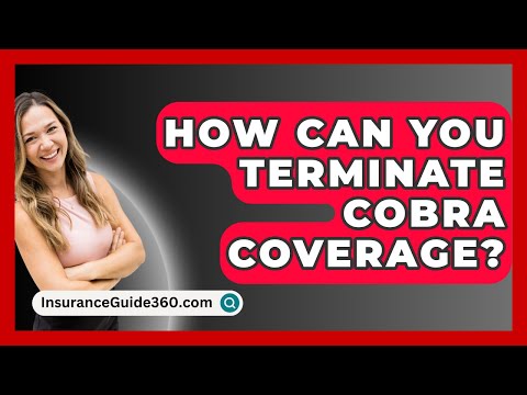 How Can You Terminate COBRA Coverage? - InsuranceGuide360.com