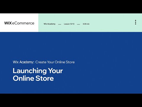Lesson 13 | Launching | Create Your Online Store | Wix eCommerce