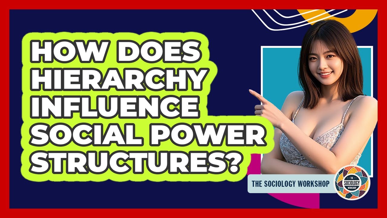 How Does Hierarchy Influence Social Power Structures? - The Sociology Workshop