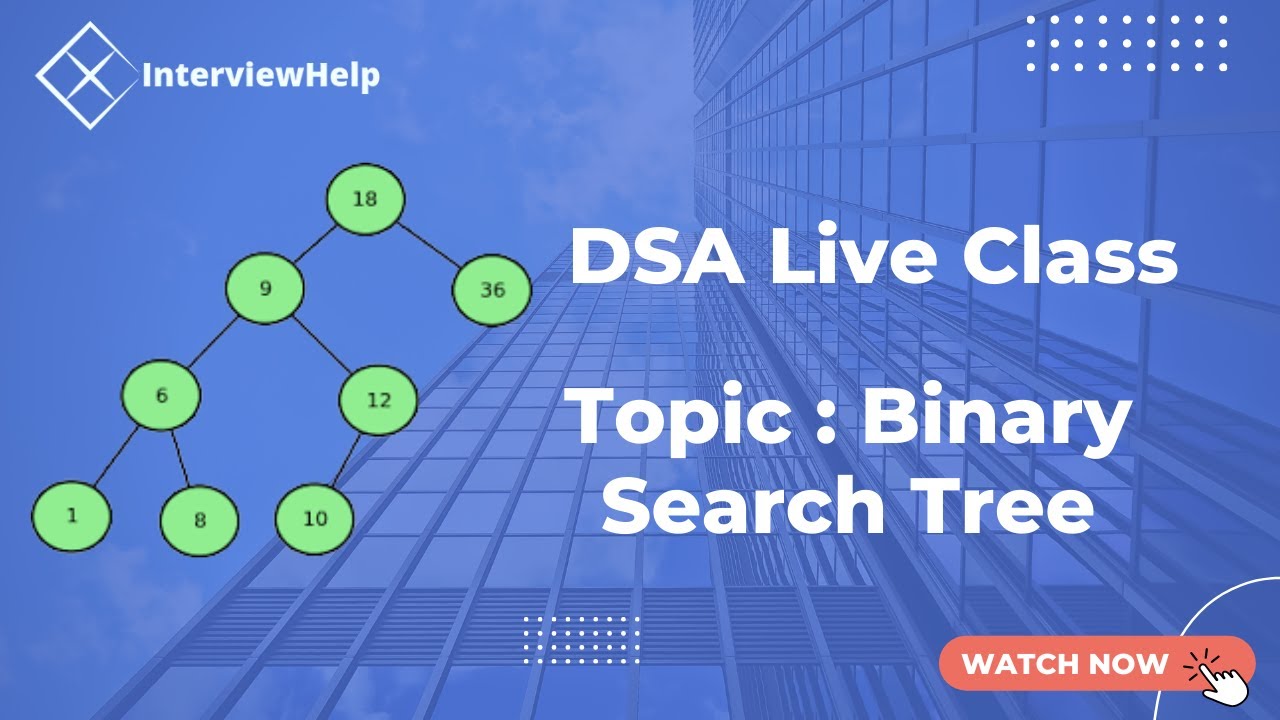 Binary Search Tree | Live DSA Class | InterviewHelp