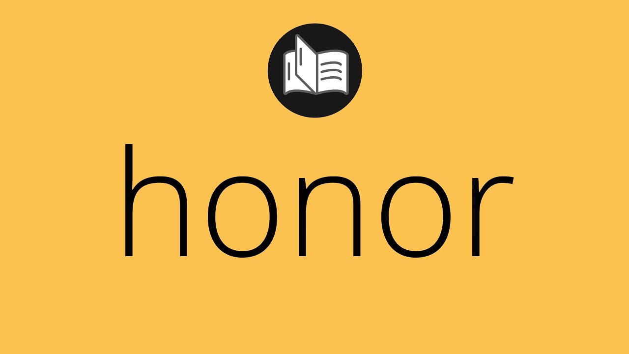 Que significa HONOR • honor SIGNIFICADO • honor DEFINICIÓN • Que es HONOR • Significado de HONOR