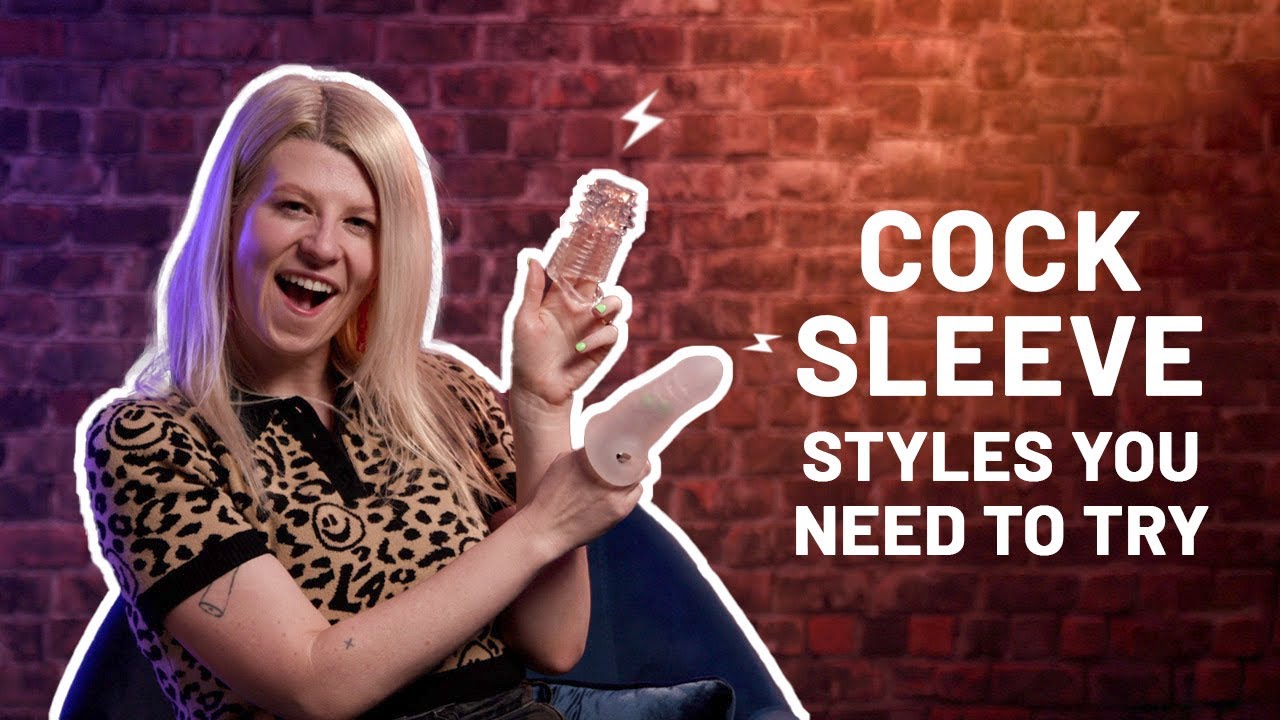 Doing It: 4 Cock Sleeves to increase your girth and length
