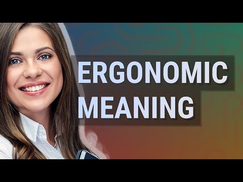 Ergonomic | meaning of Ergonomic