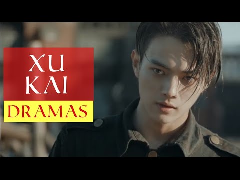 Xu Kai Dramas List