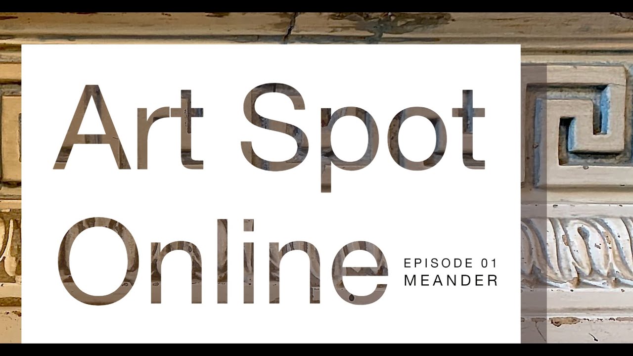 Art Spot - Episode 01 - Meander