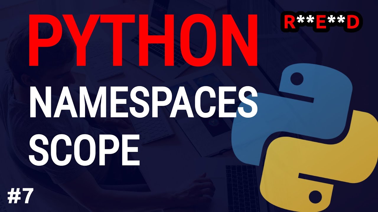 Python tutorial #7: Python Namespaces and Scope