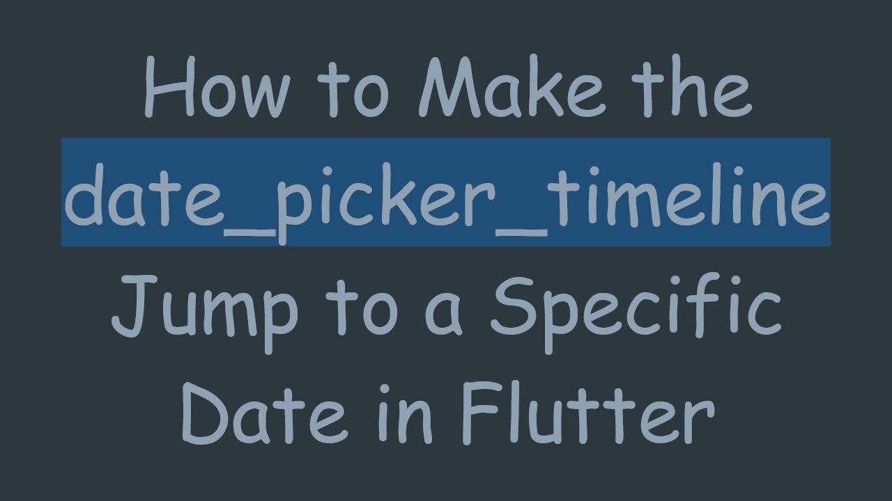 How to Make the date_picker_timeline Jump to a Specific Date in Flutter