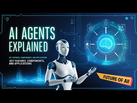 AI Agents: What is ai agent, Key Features, Components, and Future Applications
