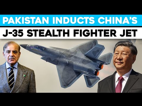 China is supplying J-35 fighter jets to Pakistan