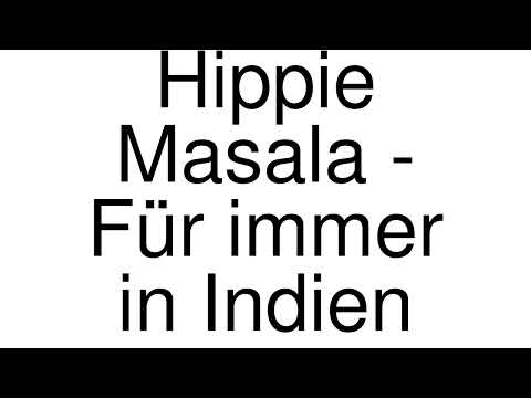 How to Pronounce correctly Hippie Masala - Für immer in Indien (Movie)