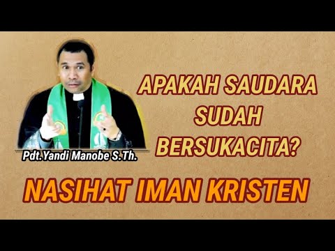 APAKAH SAUDARA SUDAH BERSUKACITA?_ PDT. YANDI MANOBE S.TH_ KHOTBAH INSPIRATIF.