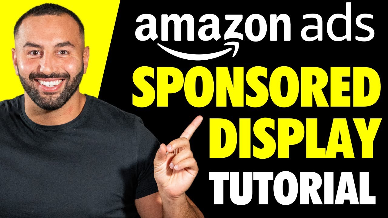 Amazon Ads Sponsored Display - Step-by-Step Tutorial