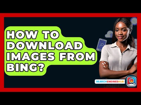 How To Download Images From Bing? - SearchEnginesHub.com