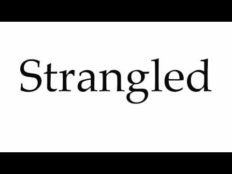 How to Pronounce Strangled
