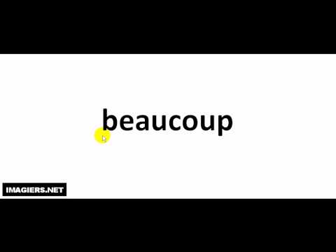 French pronunciation = beaucoup