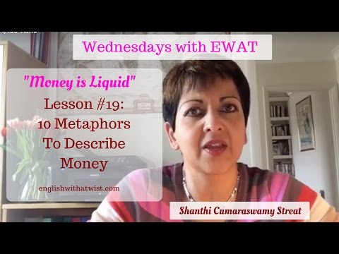 Lesson #19: Money is Liquid - 10 Metaphors To Describe Money