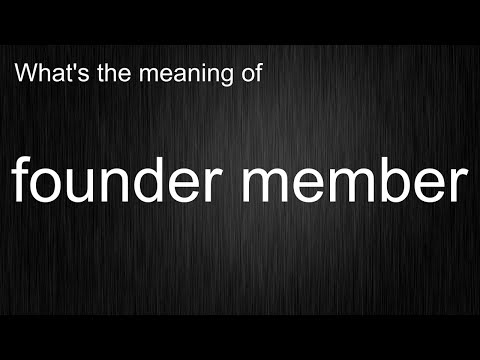 What's the meaning of "founder member", How to pronounce founder member?