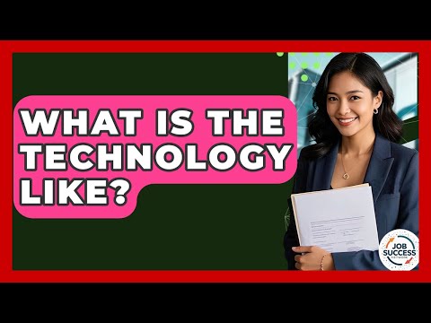 What Is The Technology Like? - Job Success Network