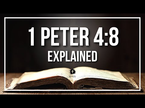 1 PETER 4:8 Explained - What Does The Bible Verse 1 PETER 4:8 [KJV] REALLY Mean?