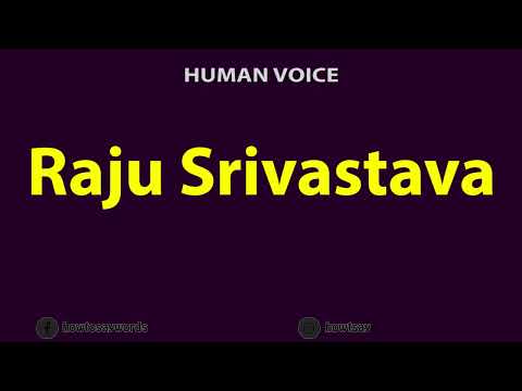 How To Pronounce Raju Srivastava