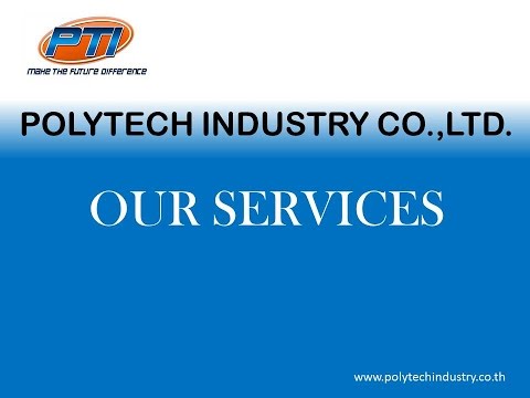 OUR SERVICE : Polytech Industry Co.,Ltd.