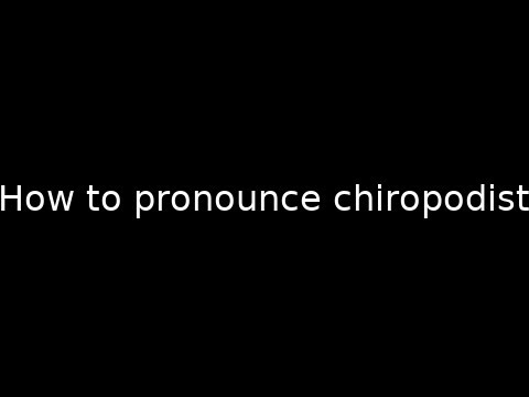 How to pronounce chiropodist