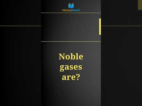 Noble gases are?