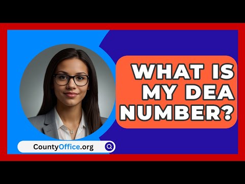 What Is My DEA Number? - CountyOffice.org