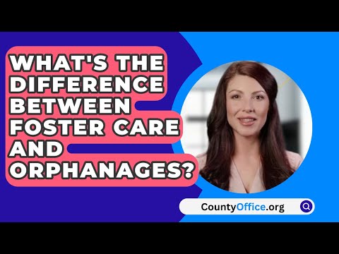 What's The Difference Between Foster Care And Orphanages? - CountyOffice.org