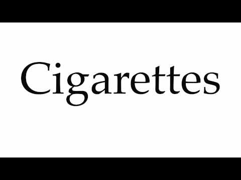 How to Pronounce Cigarettes