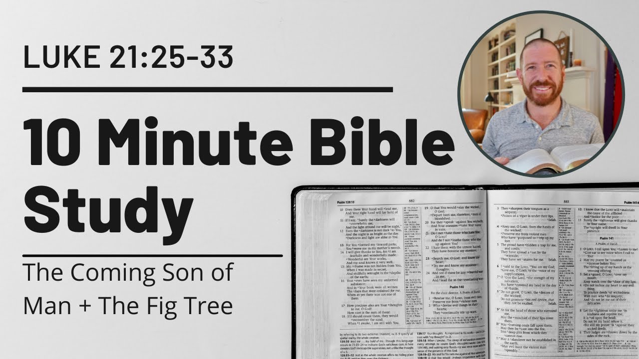Luke 21:25-33 // The Coming Son of Man & The Lesson of the Fig Tree // Advent 1 (Year C)