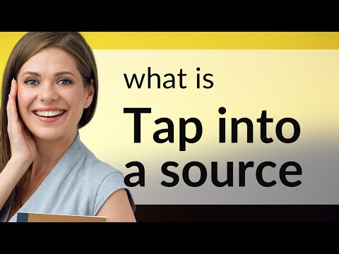 Unlocking the Meaning of "Tap into a Source" in English