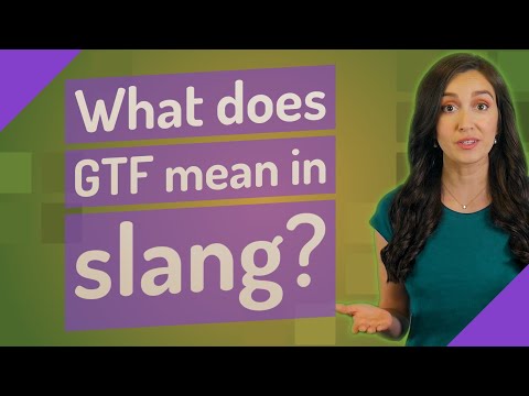 What does GTF mean in slang?