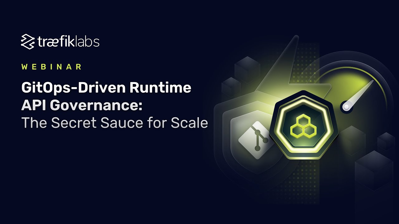 GitOps-Driven Runtime API Governance // Traefik Labs