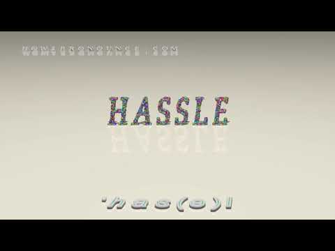 hassle - pronunciation + Examples in sentences and phrases