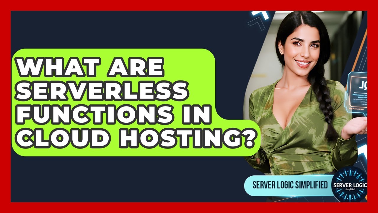 What Are Serverless Functions In Cloud Hosting? - Server Logic Simplified