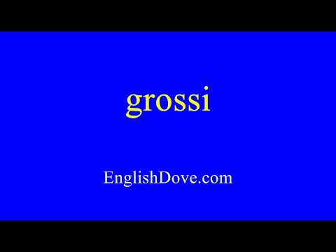 How to pronounce grossi in American English