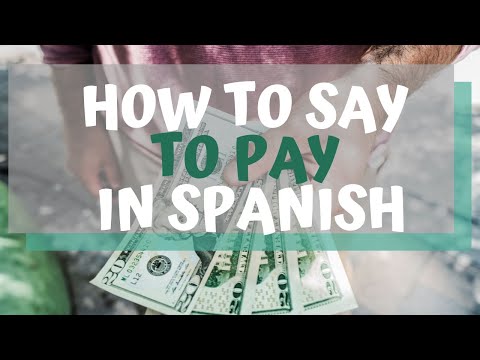 How Do You Say To Pay In Spanish