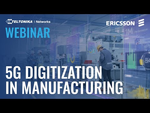 5G Digitization in Manufacturing a Joint Webinar with Ericsson