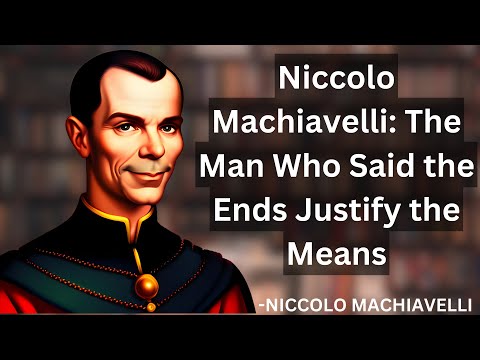 Niccolo Machiavelli: The Man Who Said the Ends Justify the Means