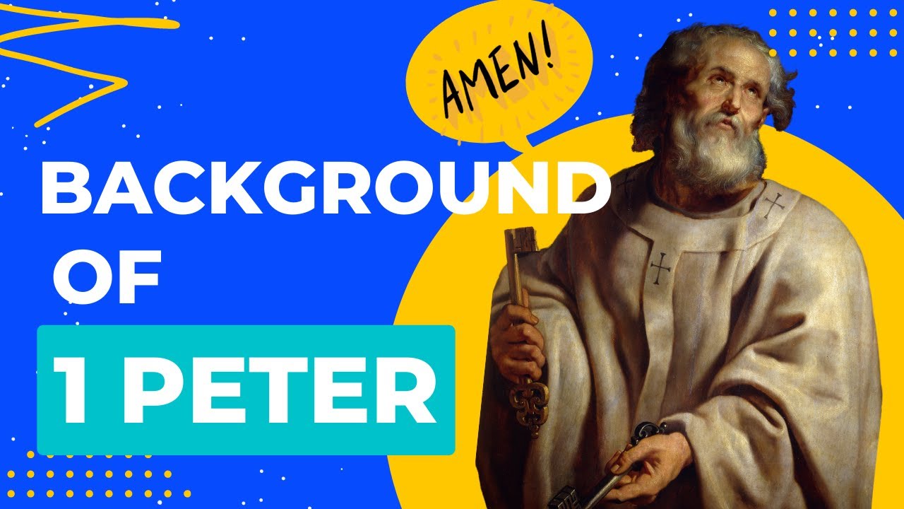 1 Peter: Date, Author, and Background